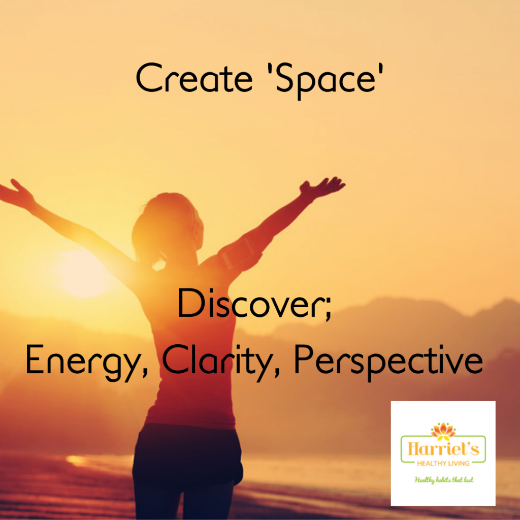 The Power of Creating Space - Harriet's Healthy Living